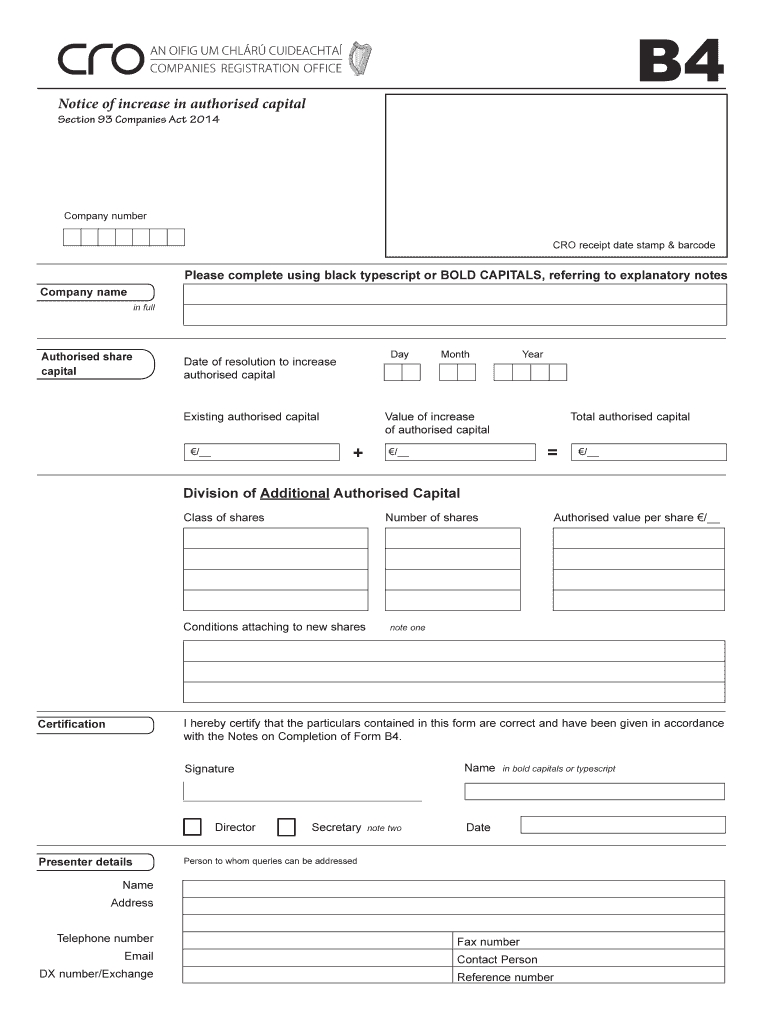 Fillable Online B4 - Notice of increase in authorised capital Form B4 - Notice of increase in ...
