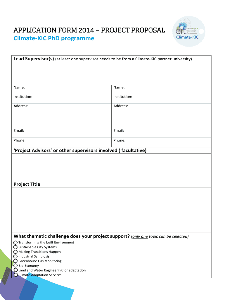Fillable Online climate-kic APPLICATION FORM 2014 PRO JECT PROPOSAL Climate-KIC PhD Fax Email ...