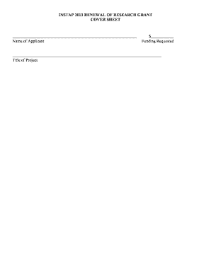 Fillable Online INSTAP 2013 RENEWAL OF RESEARCH GRANT COVER SHEET Name of Applicant Title of ...