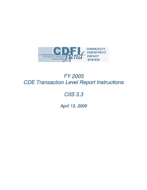 Fillable Online cdfifund FY 2005 CDE Transaction Level Report ...