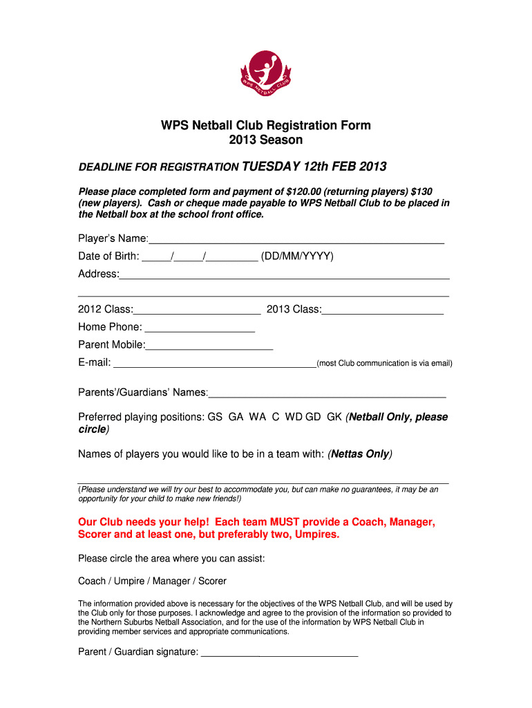 Fillable Online WPS Netball Club Registration Form 2013 Season DEADLINE FOR REGISTRATION TUESDAY ...