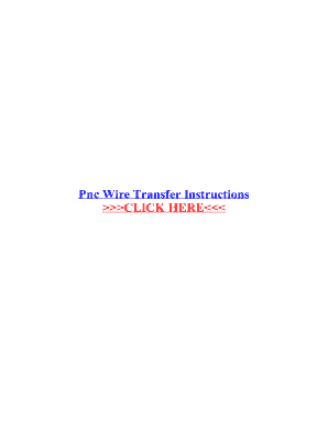 Fillable Online Pnc Wire Transfer Instructions Fax Email Print - pdfFiller