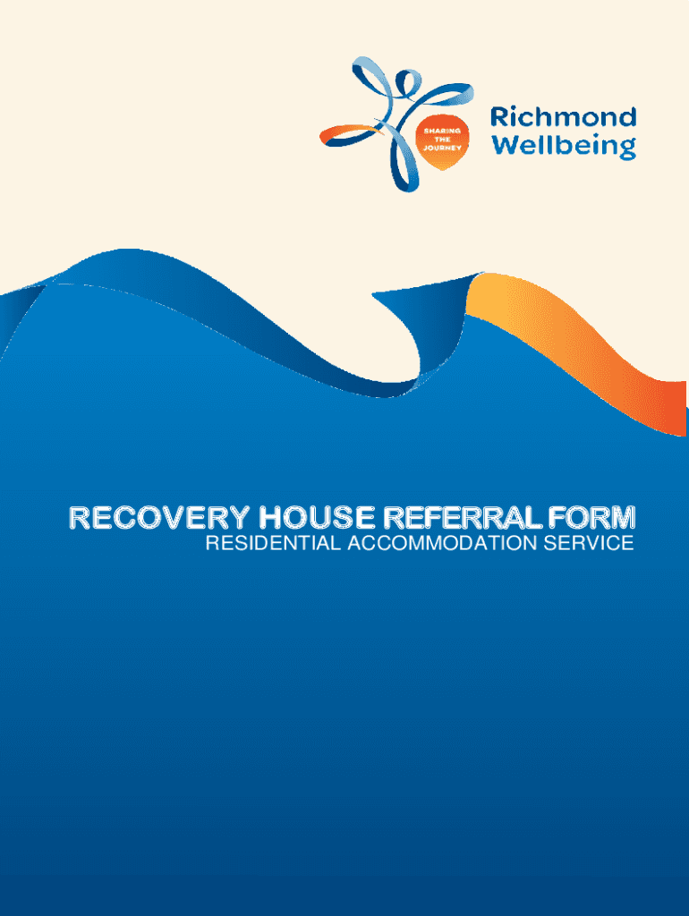 Fillable Online RECOVERY HOUSE REFERRAL FORM Fax Email Print - pdfFiller