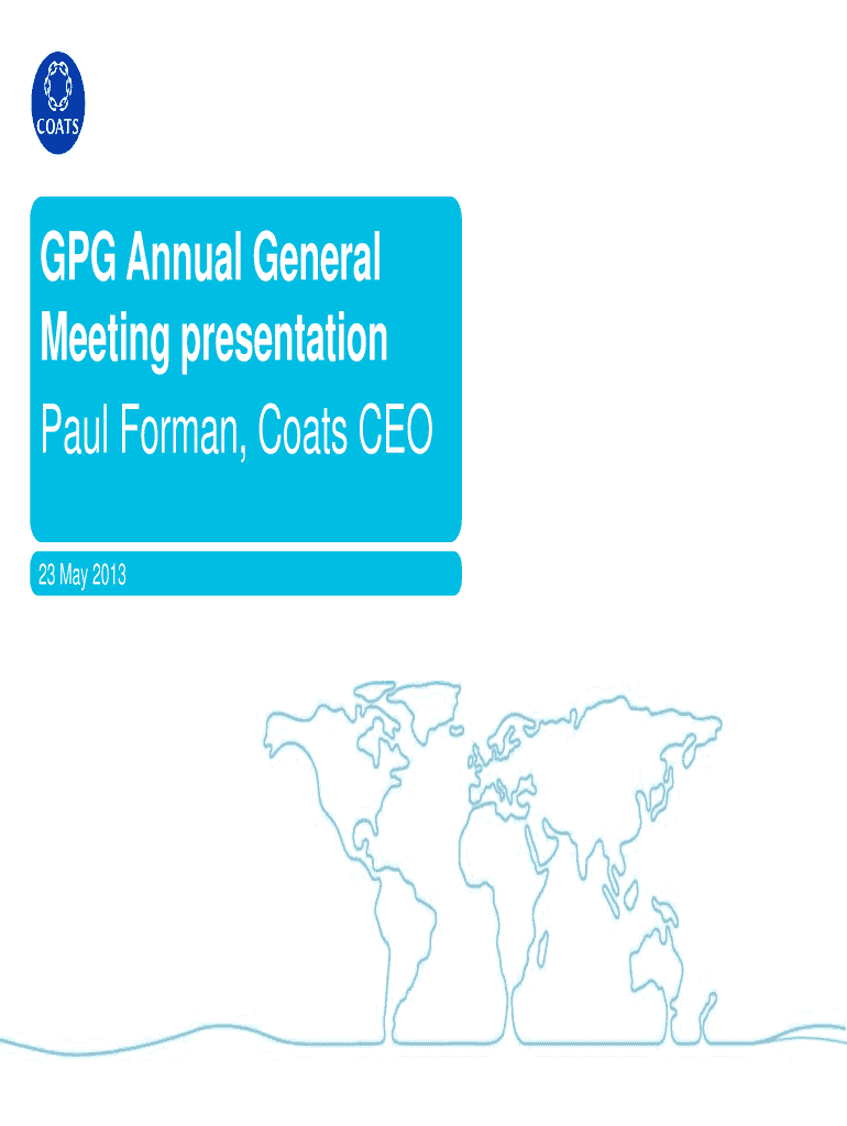 Fillable Online GPG Annual General Meeting presentation - Coats... Fax Email Print - pdfFiller