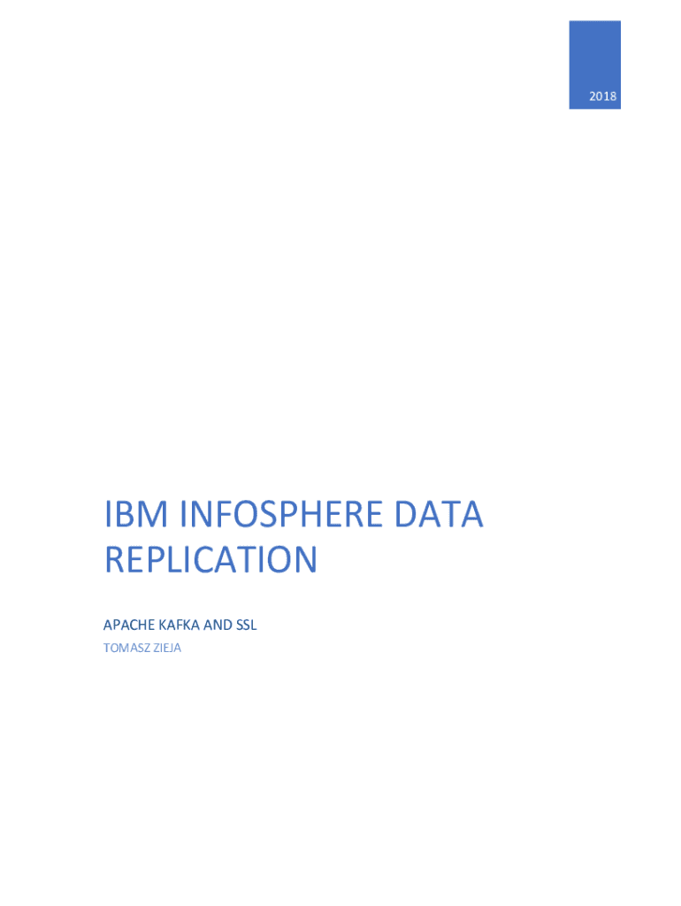 Fillable Online IBM INFOSPHERE DATA REPLICATION. apache kafka and ssl Fax Email Print - pdfFiller