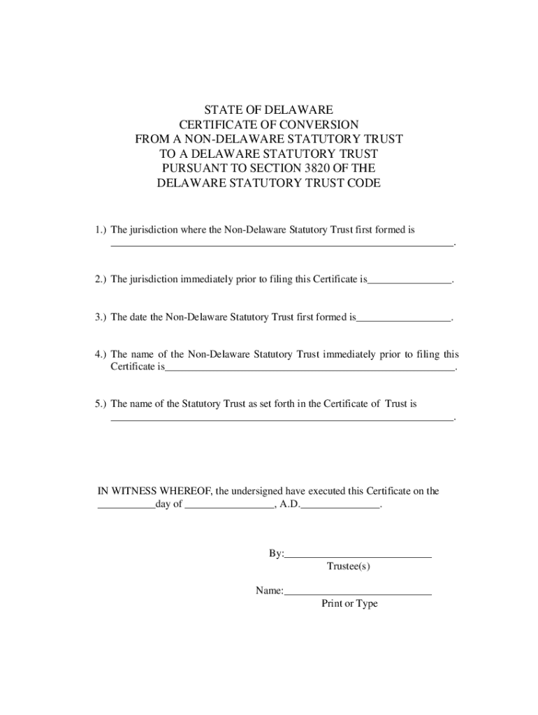 Fillable Online . Certificate of Conversion from a Non-Delaware Statutory Trust to a Delaware ...