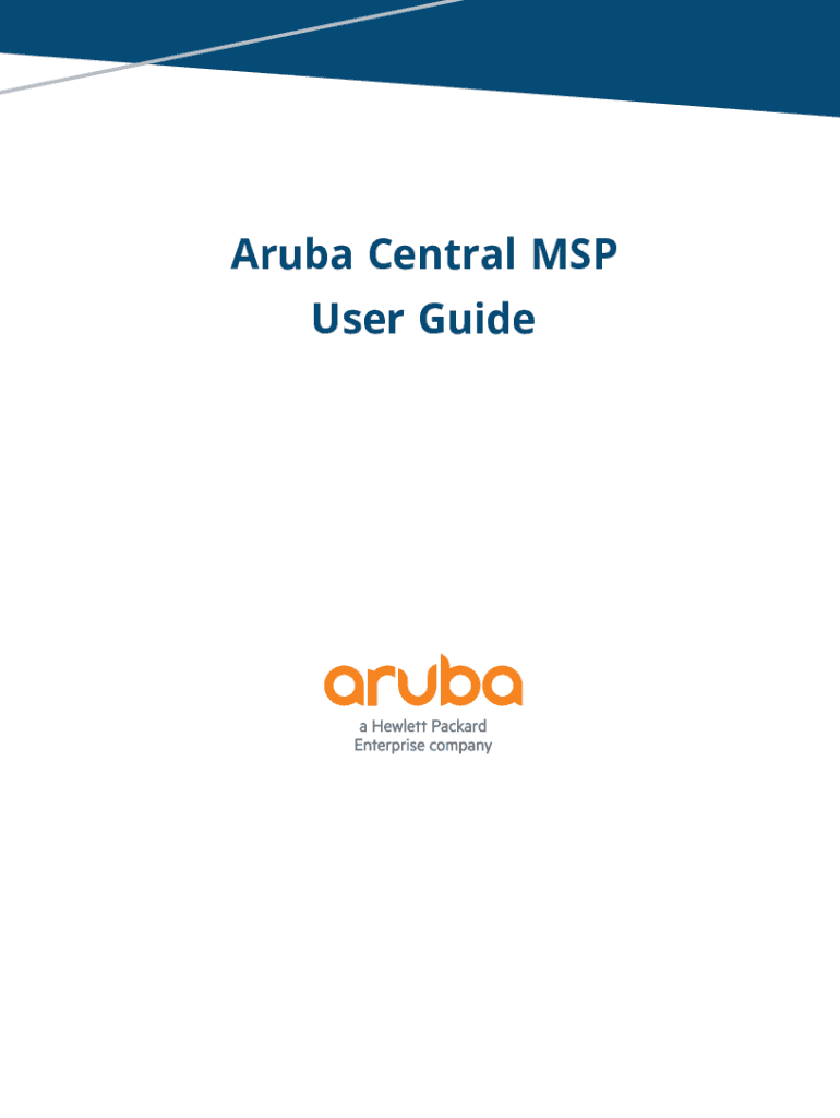 Fillable Online Aruba Central Managed Service Provider User Guide. MSP Fax Email Print - pdfFiller