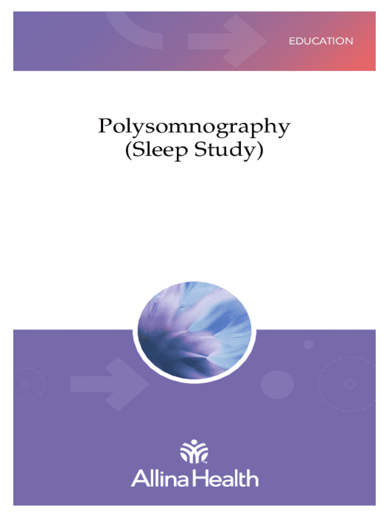 Fillable Online Polysomnogrpahy (Sleep Study). Polysomnography is a special study of your sleep ...