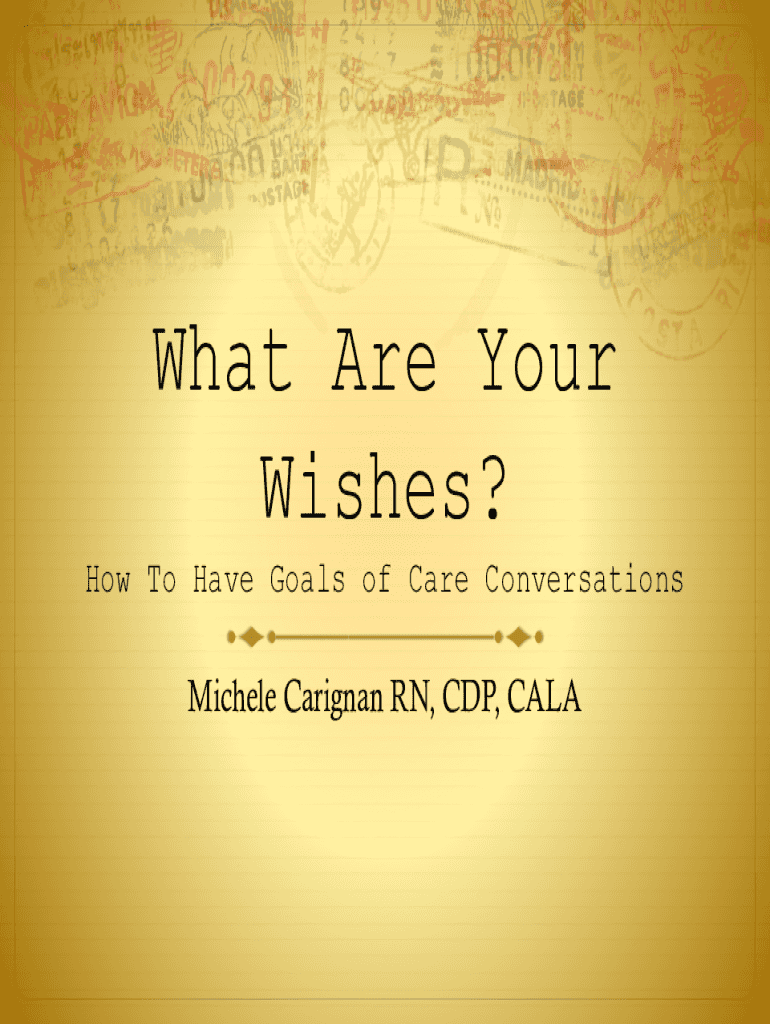 Fillable Online What Are Your Wishes? How to have Goals of Care ...