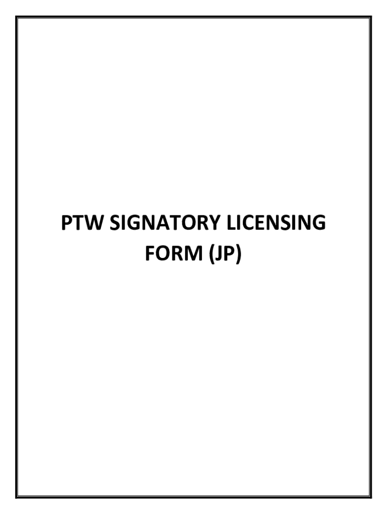 Fillable Online PTW SIGNATORY LICENSING FORM (JP) Fax Email Print ...