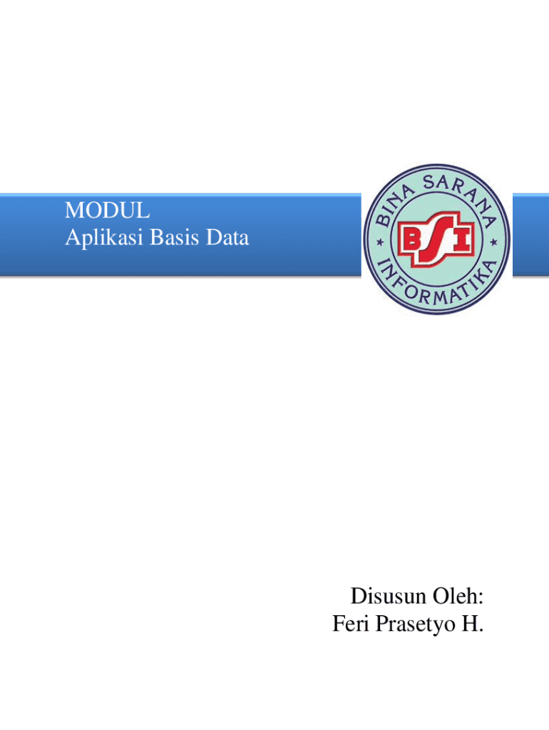 Fillable Online MODUL Aplikasi Basis Data Disusun Oleh: Feri Prasetyo H. Fax Email Print - pdfFiller