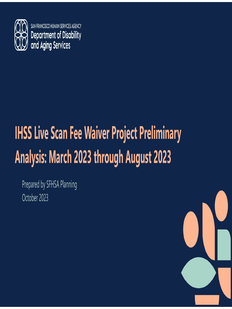 Fillable Online IHSS Live Scan Fee Waiver Project Preliminary Analysis ...
