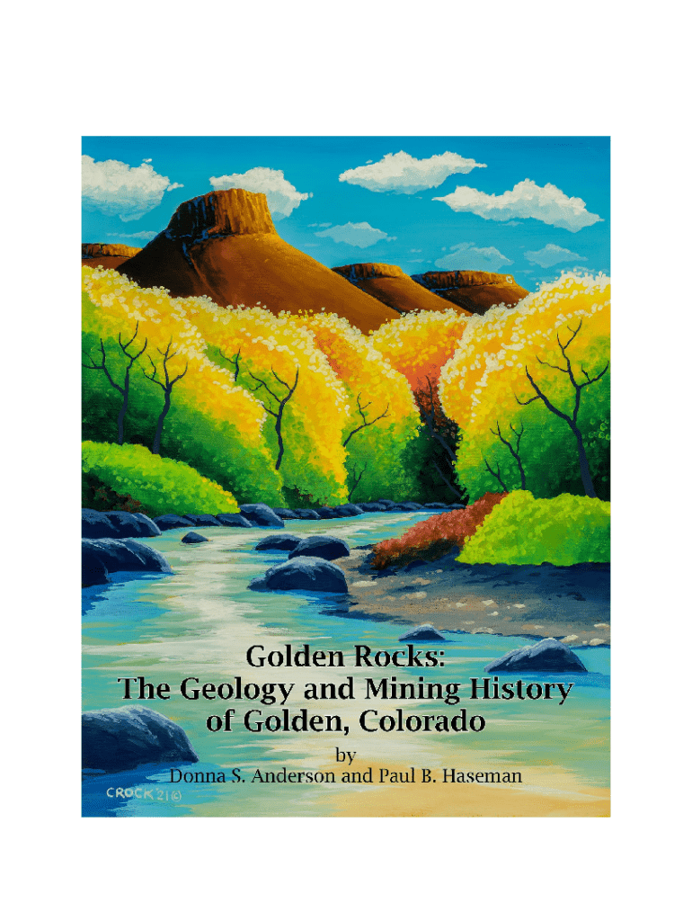Fillable Online Golden Rocks: the Geology and Mining History of Golden ...